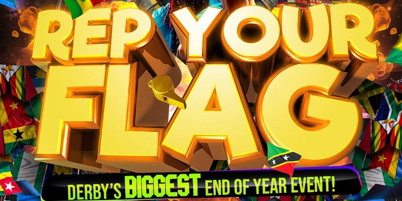 Rep Your Flag Derby | DERBY’S BIGGEST END OF YEAR EVENT tickets on ...