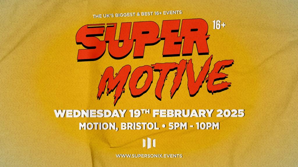 SuperMotive 16+ Rave: Bristol Tickets am Mittwoch, 19. Feb. | 16+ Raves ...