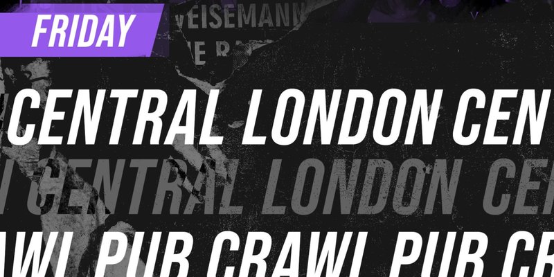 CENTRAL LONDON PUB CRAWL - FRIDAY 14TH OF MARCH tickets on Friday, Mar ...
