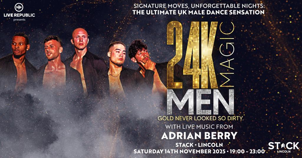 24K Magic Men | A Tribute to Magic Mike | STACK, Lincoln tickets on ...