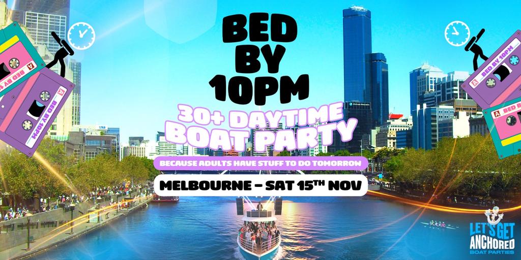 Bed By 10pm Boat Party Is Coming To Melbourne! tickets on Saturday 15 ...